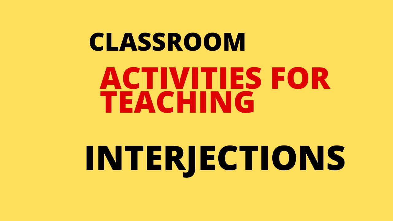 Classroom Activities for Teaching Interjections - Zahid Muzaffar Khan