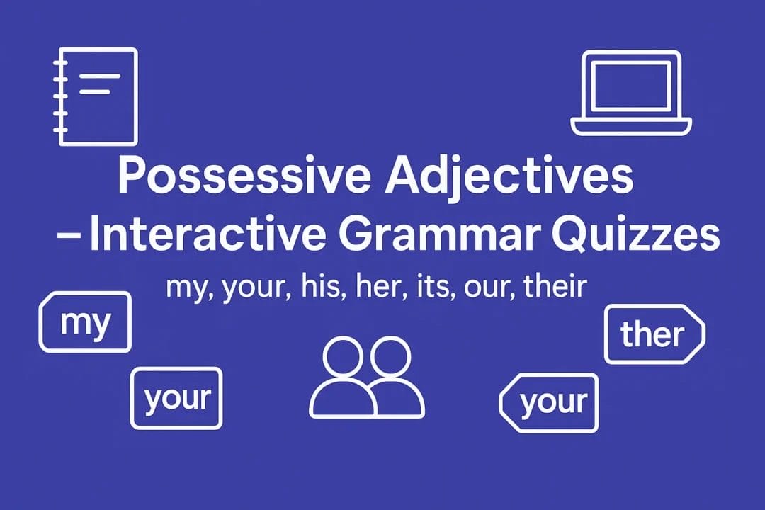 Possessive Adjectives – Interactive Grammar Quizzes - Zahid Muzaffar Khan